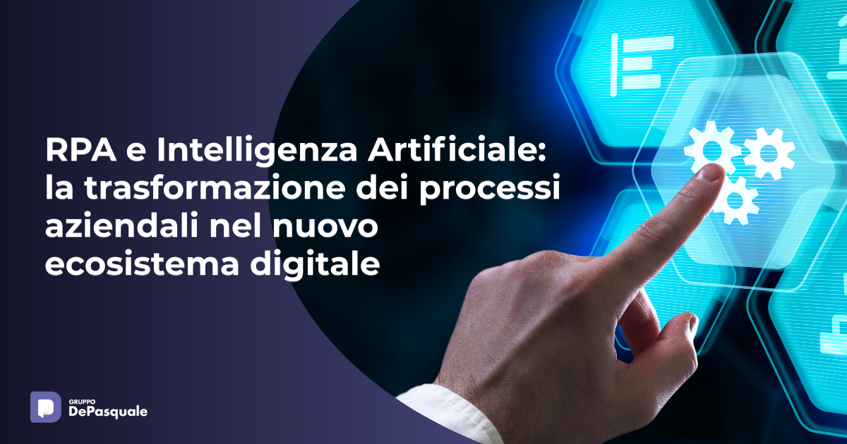 RPA e Intelligenza Artificiale: la trasformazione dei processi aziendali nel nuovo ecosistema ...